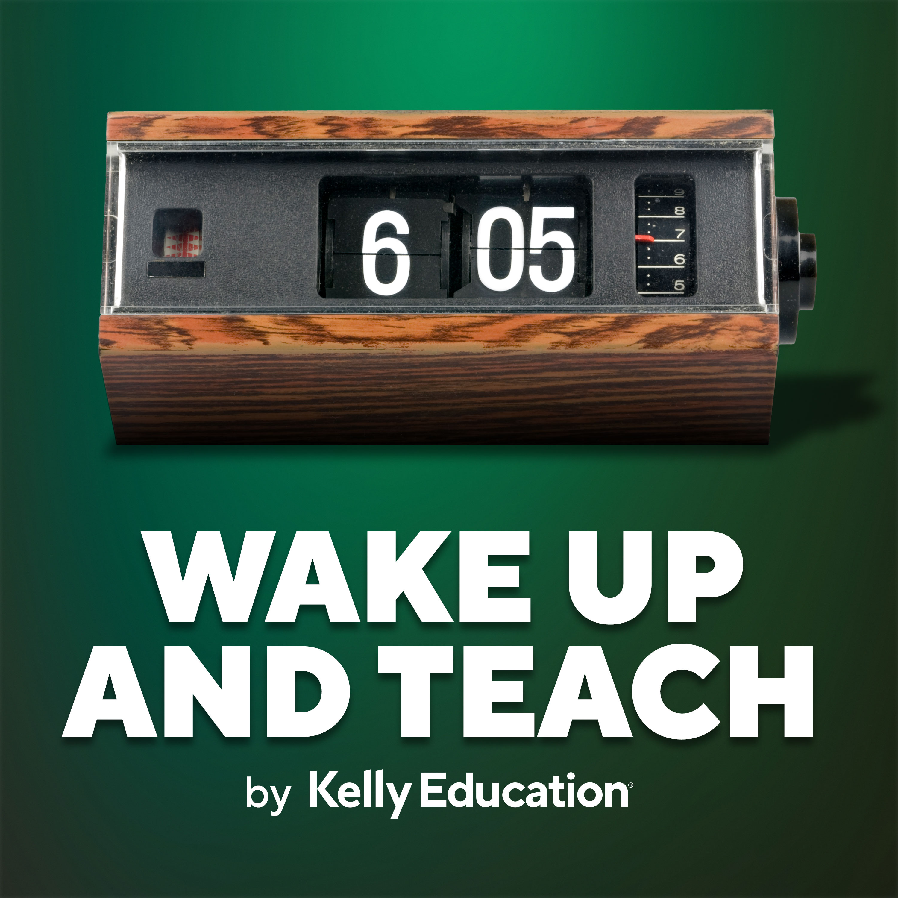 Wake Up and Teach Podcast | Kelly Education Workforce Solutions